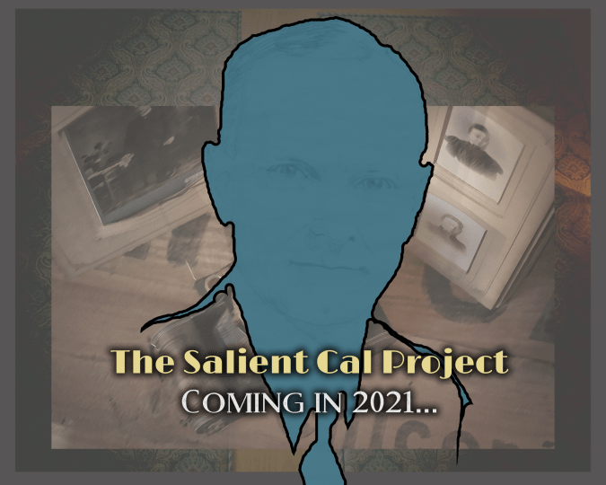 The Salient Cal Project — Coming in 2021… | The Importance of the Obvious